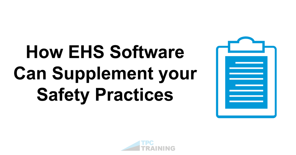 How EHS Software Benefits your Workforce Safety Practices – TPC Training